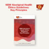 Aboriginal Health Ethics Guidelines Key Principles - AHMRC